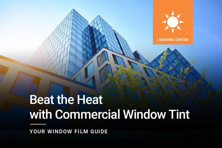 Beat The Heat with Commercial Window Tint - ClimatePro